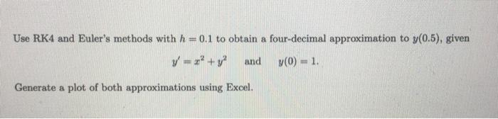 Solved Use RK4 and Euler's methods with h = 0.1 to obtain a | Chegg.com