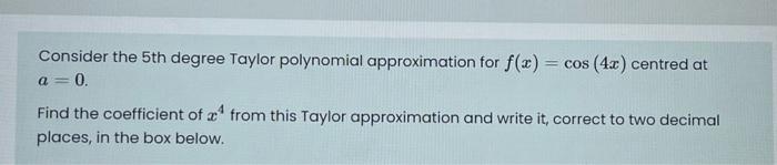 Solved Consider the 5 th degree Taylor polynomial | Chegg.com