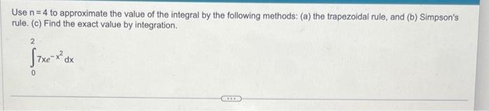 Solved Use n=4 to approximate the value of the integral by | Chegg.com