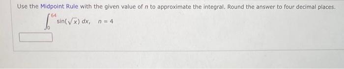 Solved Use the Midpoint Rule with the given value of n to | Chegg.com