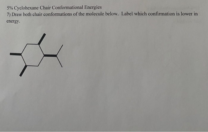 Solved 5% Cyclohexane Chair Conformational Energies 7) Draw | Chegg.com