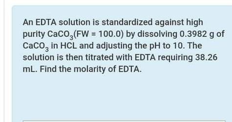 Solved An EDTA solution is standardized against high purity | Chegg.com