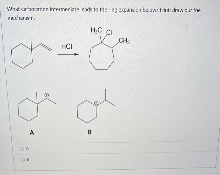 Solved What carbocation intermediate leads to the ring | Chegg.com