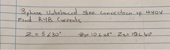 Solved 3phase Unbalanced star connectaon of 440 V Find RYB | Chegg.com