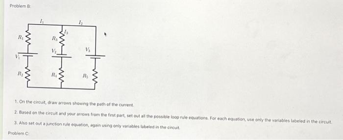 Solved Problem B: 1. On the circuit, draw arrows showing the | Chegg.com