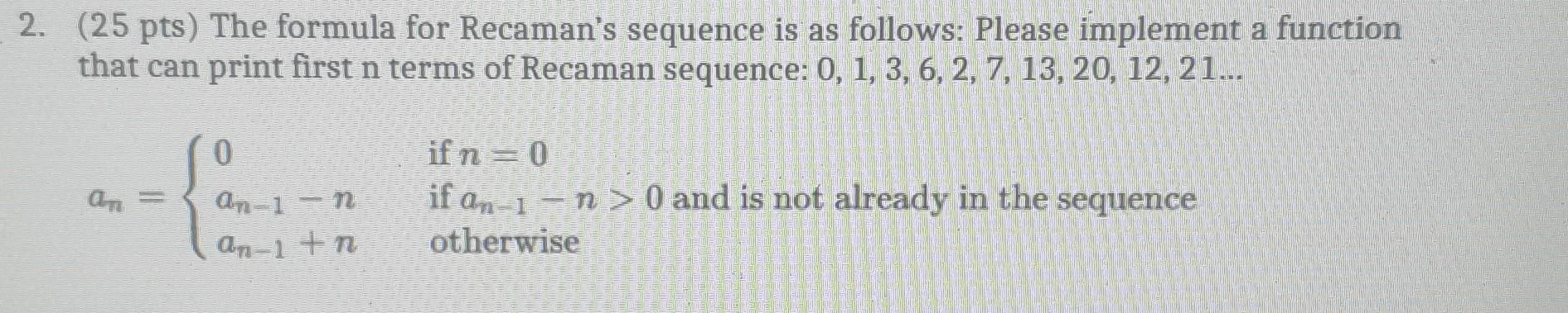Solved 2. (25 pts) The formula for Recaman's sequence is as | Chegg.com