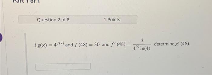 Solved If g(x)=4f(x) and f(48)=30 and f′(48)=429ln(4)3 | Chegg.com