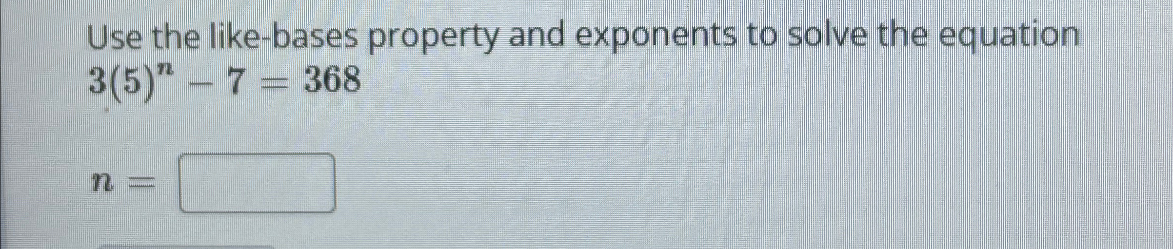 Solved Use the like-bases property and exponents to solve | Chegg.com