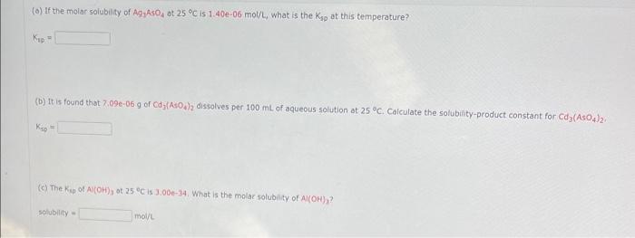 Solved (o) If the molar solubility of Ag3AsO4 ot 25∘C is | Chegg.com