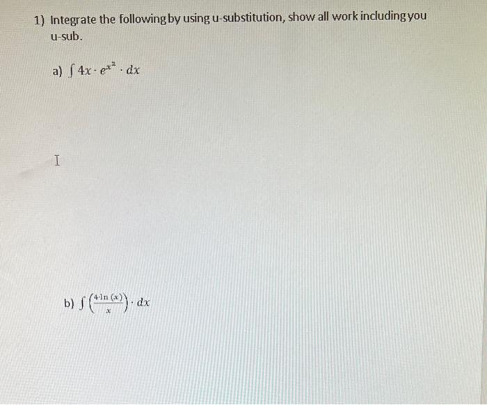 Solved 1) Integrate the following by using u-substitution, | Chegg.com