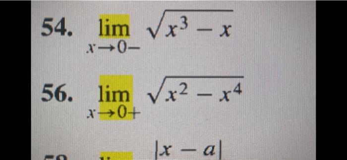 Solved 54. limx→0−x3−x 56. limx→0+x2−x4 ∣x−a∣ | Chegg.com