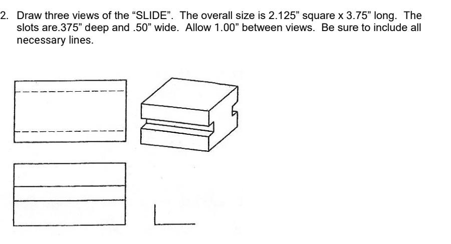 Solved Draw three views of the "SLIDE". The overall size is | Chegg.com