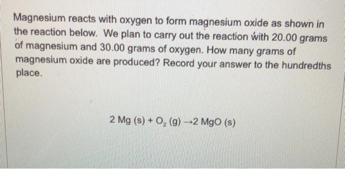 Solved Magnesium reacts with oxygen to form magnesium oxide | Chegg.com