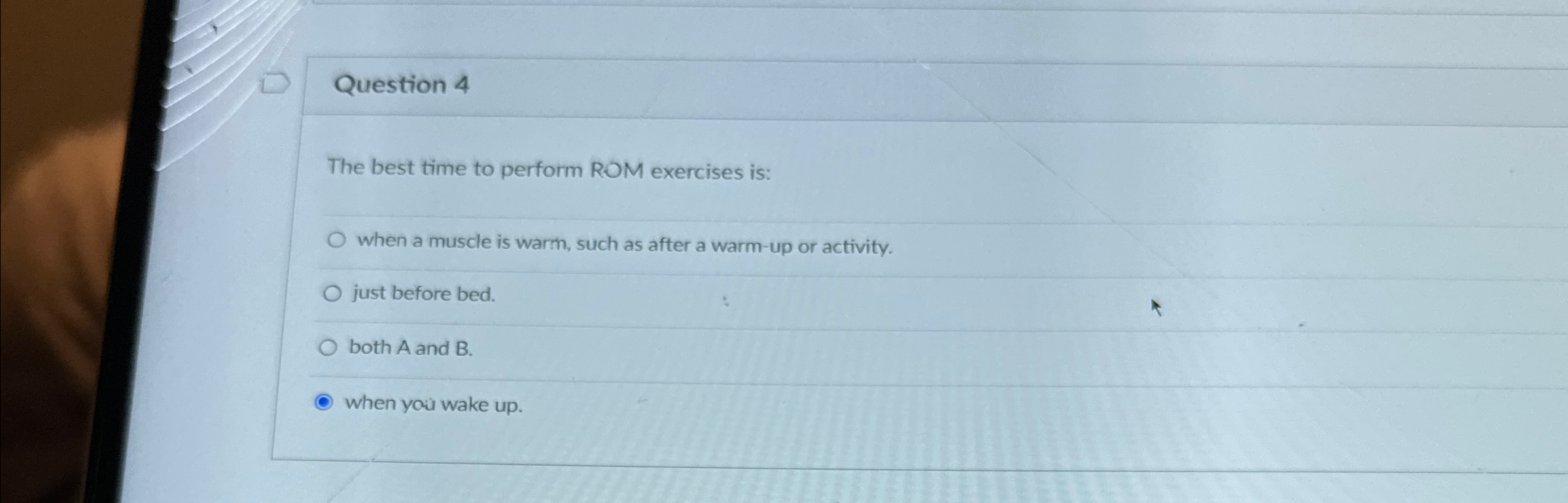Solved Question 4The best time to perform ROM exercises | Chegg.com