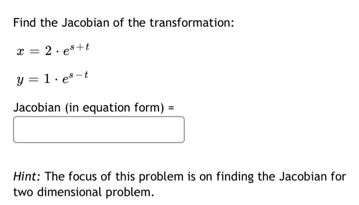 Solved Find the Jacobian of the transformation: X = 2 .es+t | Chegg.com