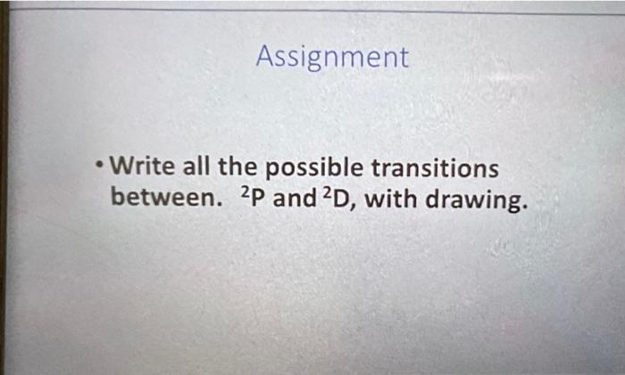 Solved - Write all the possible transitions between. 2P and | Chegg.com