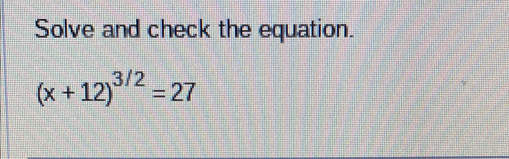 Solved Solve and check the equation.(x+12)32=27 | Chegg.com