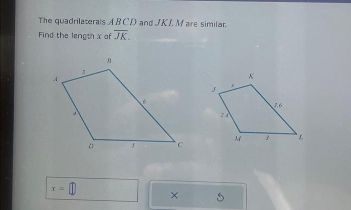 Solved The quadrilaterals ABCD and JKLM are similar. Find | Chegg.com