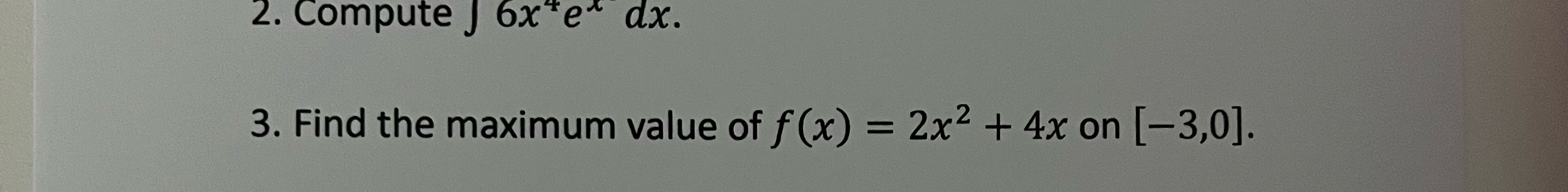 Solved Find the maximum value of f(x)=2x2+4x ﻿on -3,0. | Chegg.com