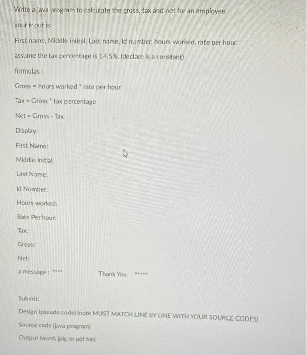 Solved Write a java program to calculate the gross, tax and | Chegg.com
