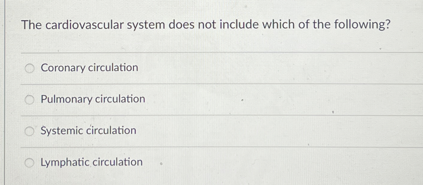Solved The cardiovascular system does not include which of | Chegg.com