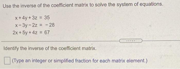 Solved Use the inverse of the coefficient matrix to solve | Chegg.com
