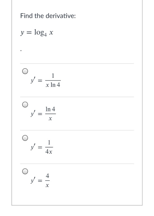 Solved Find the derivative: y = log4 * 1 x In 4 In 4 y' = 4x | Chegg.com