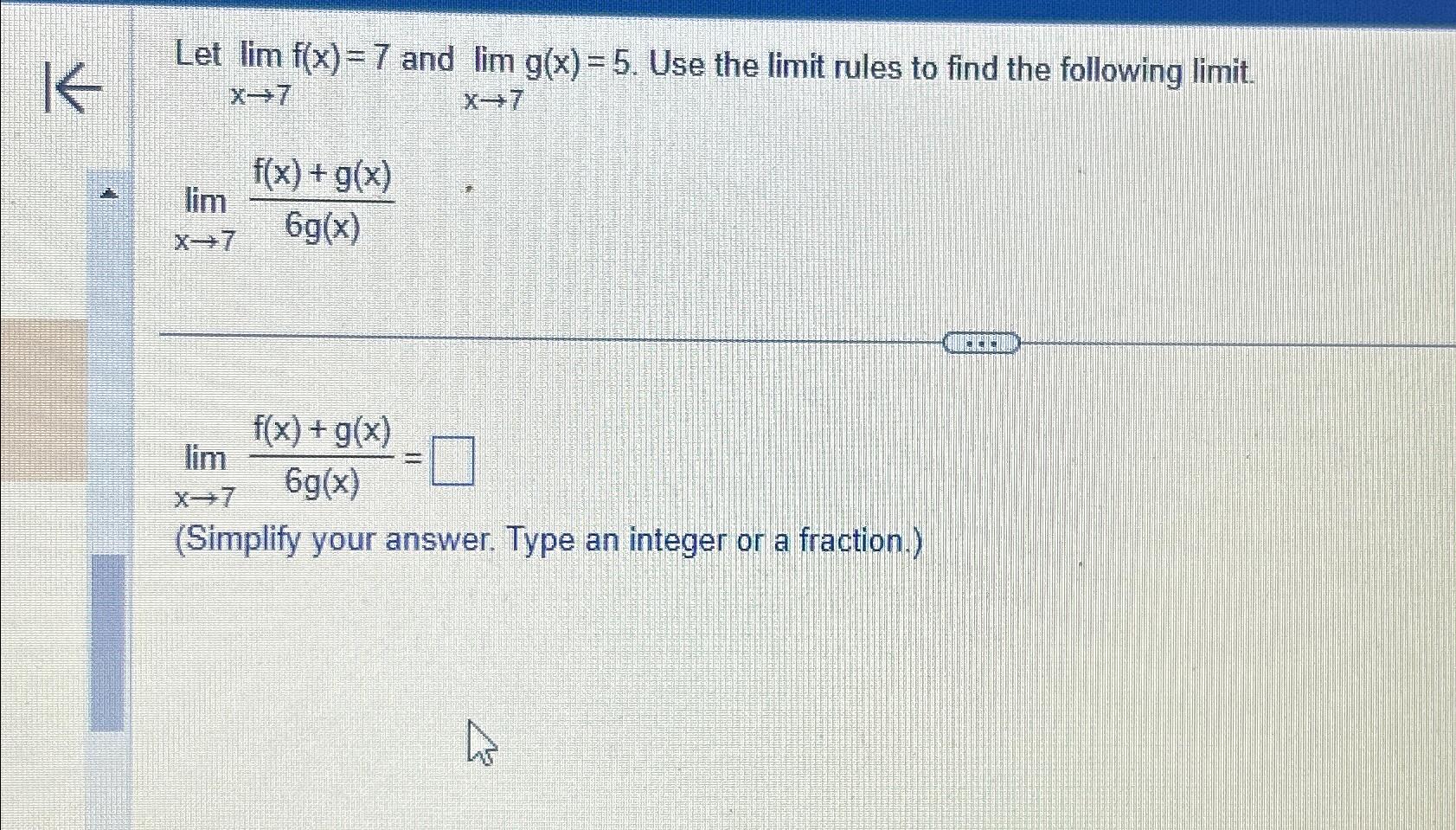 Solved Let limx→7f(x)=7 ﻿and limx→7g(x)=5. ﻿Use the limit | Chegg.com