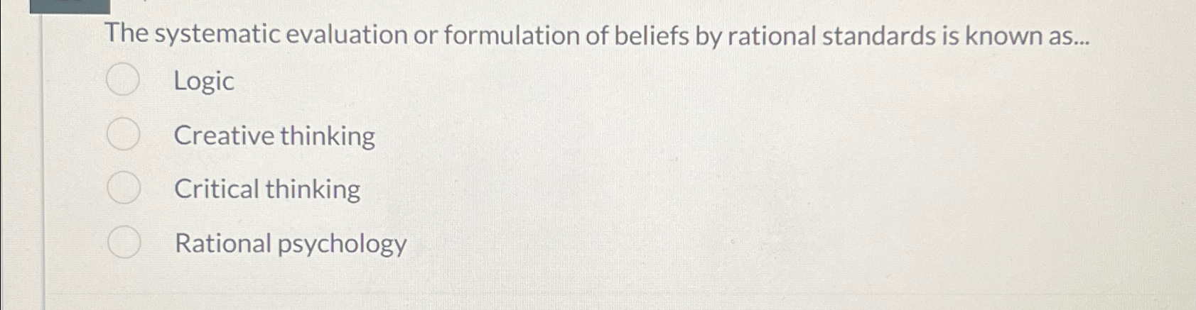 Solved The systematic evaluation or formulation of beliefs | Chegg.com