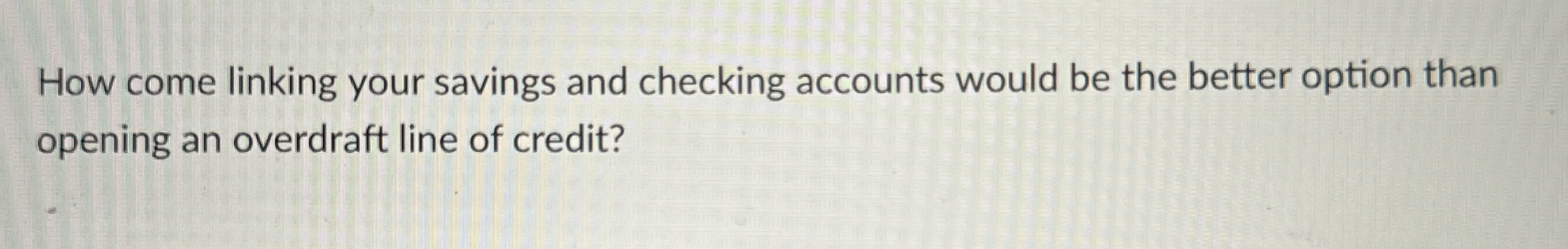 Solved How come linking your savings and checking accounts | Chegg.com
