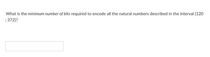 Solved What is the minimum number of bits required to encode | Chegg.com