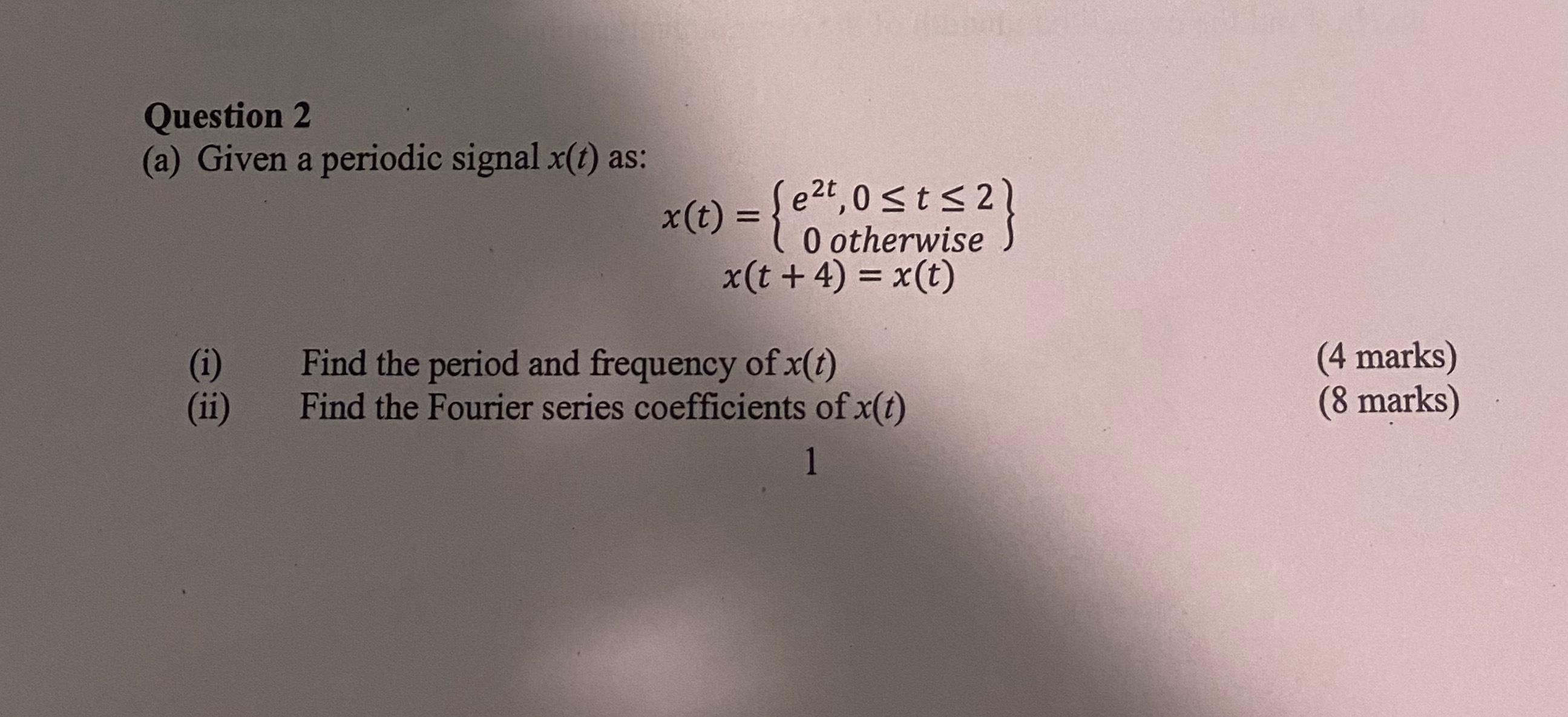 Solved Question 2(a) ﻿Given a periodic signal x(t) ﻿as:]}{[0 | Chegg.com