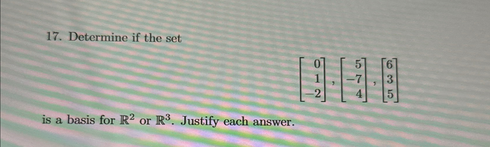 Solved Determine if the set[01-2],[5-74],[635]is a basis for | Chegg.com