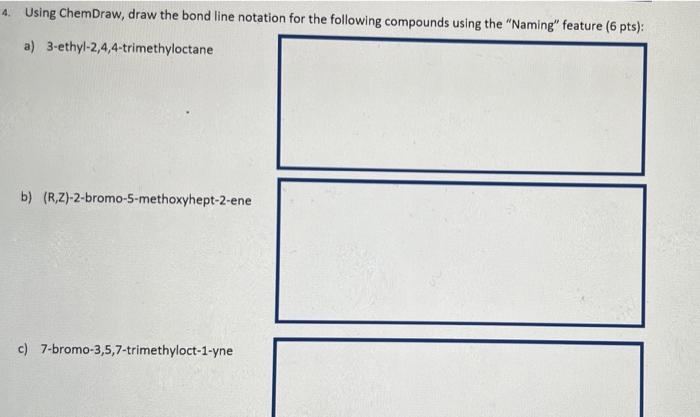 Solved 4. Using ChemDraw, draw the bond line notation for | Chegg.com