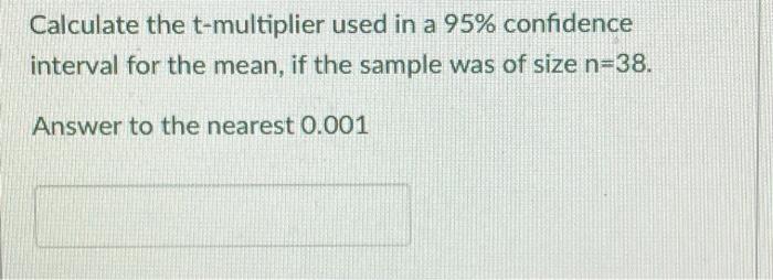 Solved Calculate the t-multiplier used in a 95% confidence | Chegg.com
