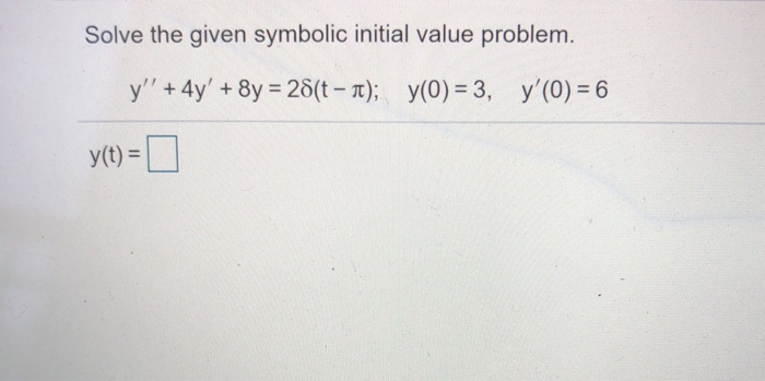 Solved Solve the given symbolic initial value problem. y'' + | Chegg.com