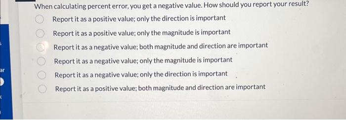 Solved When calculating percent error, you get a negative | Chegg.com
