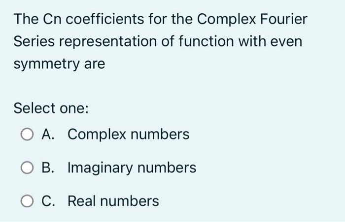 Solved The Cn coefficients for the Complex Fourier Series | Chegg.com
