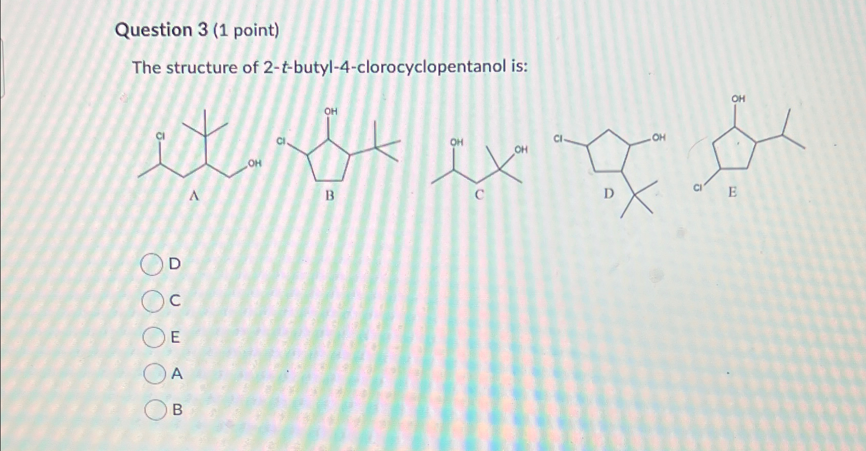 Solved Question 3 (1 ﻿point)The structure of | Chegg.com