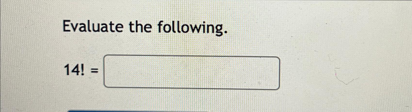 Solved Evaluate the following.14≠ | Chegg.com