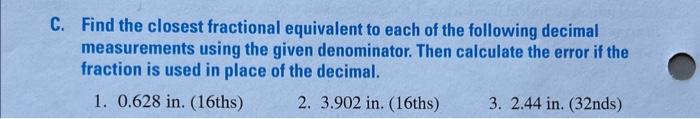 Solved C. Find the closest fractional equivalent to each of | Chegg.com