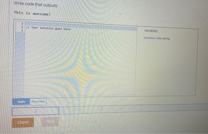 Solved Write code that outputs: This is awesome! 1 WN 2 // | Chegg.com