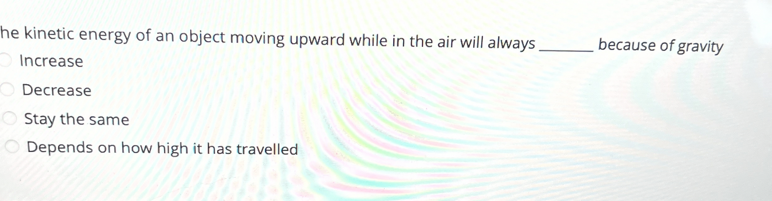 Solved He Kinetic Energy Of An Object Moving Upward While In