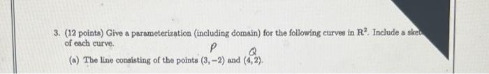 Solved 3. (12 points) Give a parameterization (including | Chegg.com