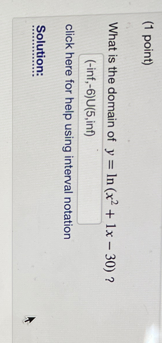 Solved (1 ﻿point)What is the domain of y=ln(x2+1x-30) ?click | Chegg.com