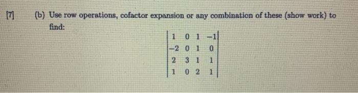Solved 17] (b) Use row operations, cofactor expansion or any | Chegg.com