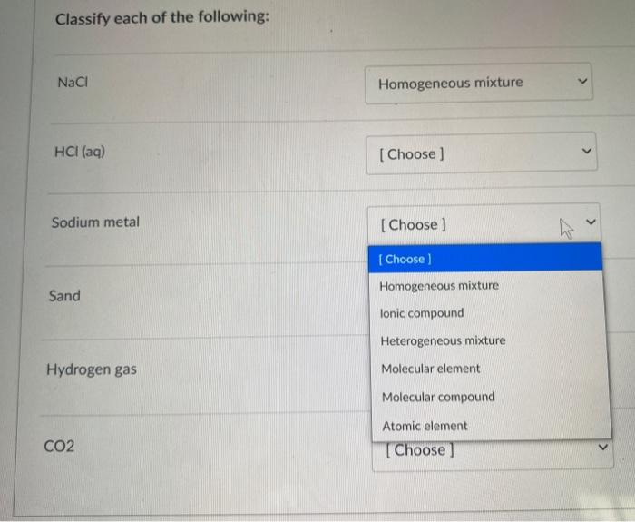 Solved Classify each of the following: NaCl Homogeneous | Chegg.com