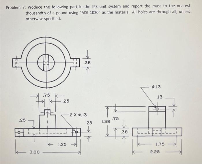 Solved Problem 7: Produce the following part in the IPS unit | Chegg.com