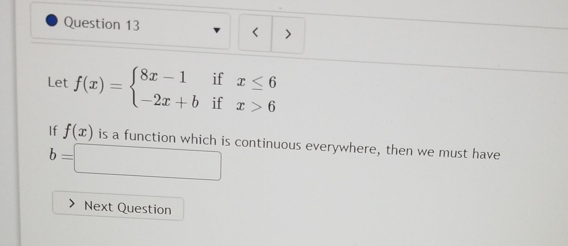 Solved Let f(x)={8x−1−2x+b if x≤6 if x>6 If f(x) is a | Chegg.com