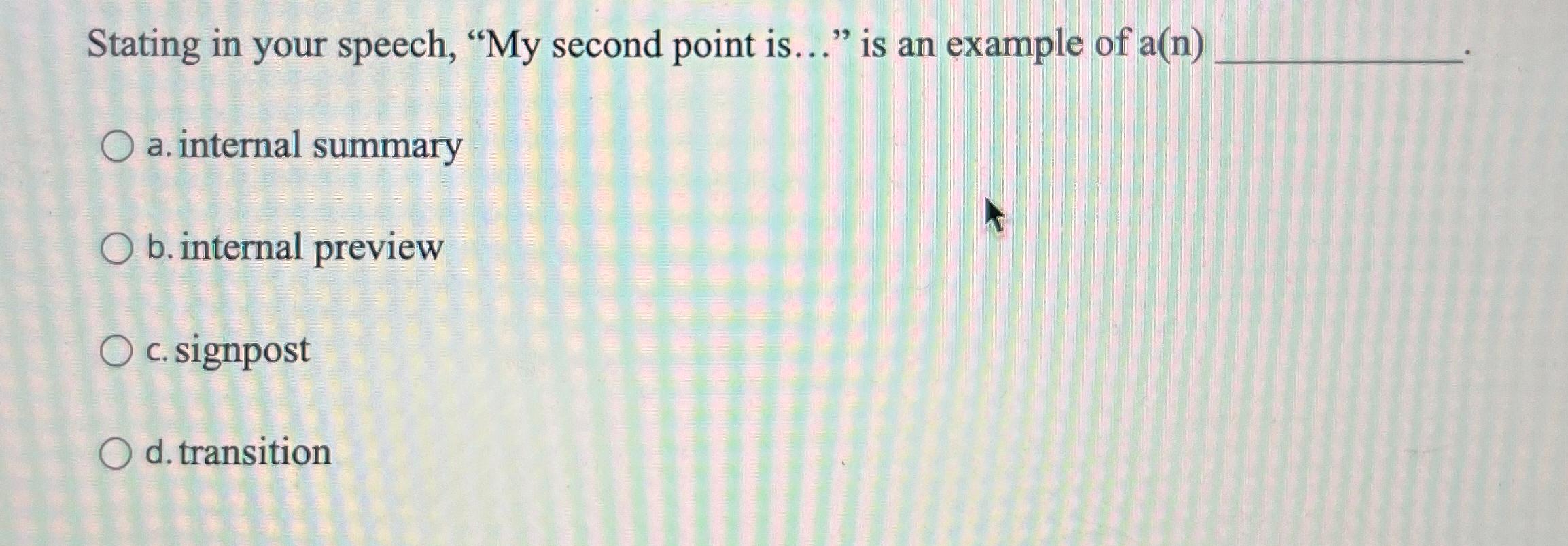 Solved Stating in your speech, "My second point is..." ﻿is | Chegg.com